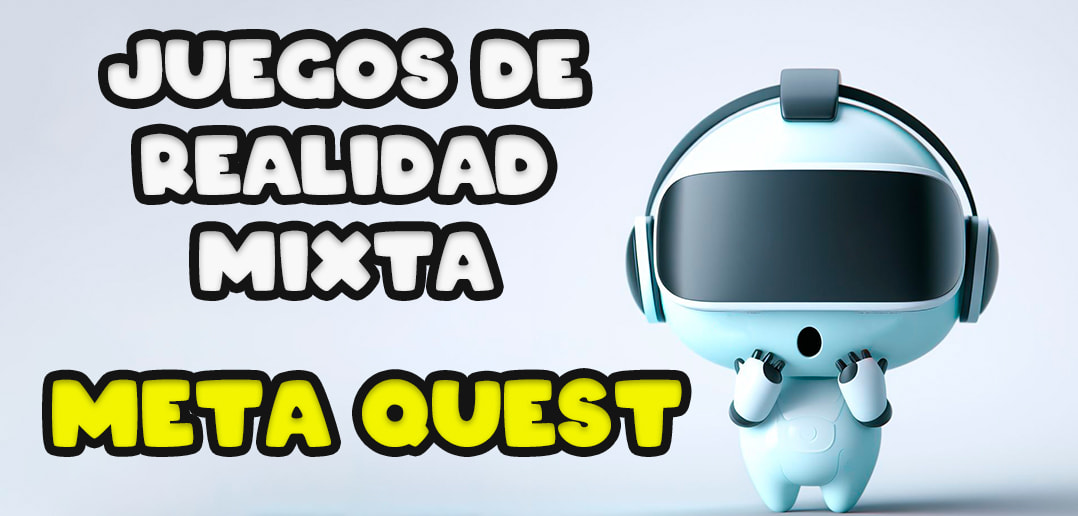 Juegos de Realidad Mixta Meta Quest [Lista Actualizada]